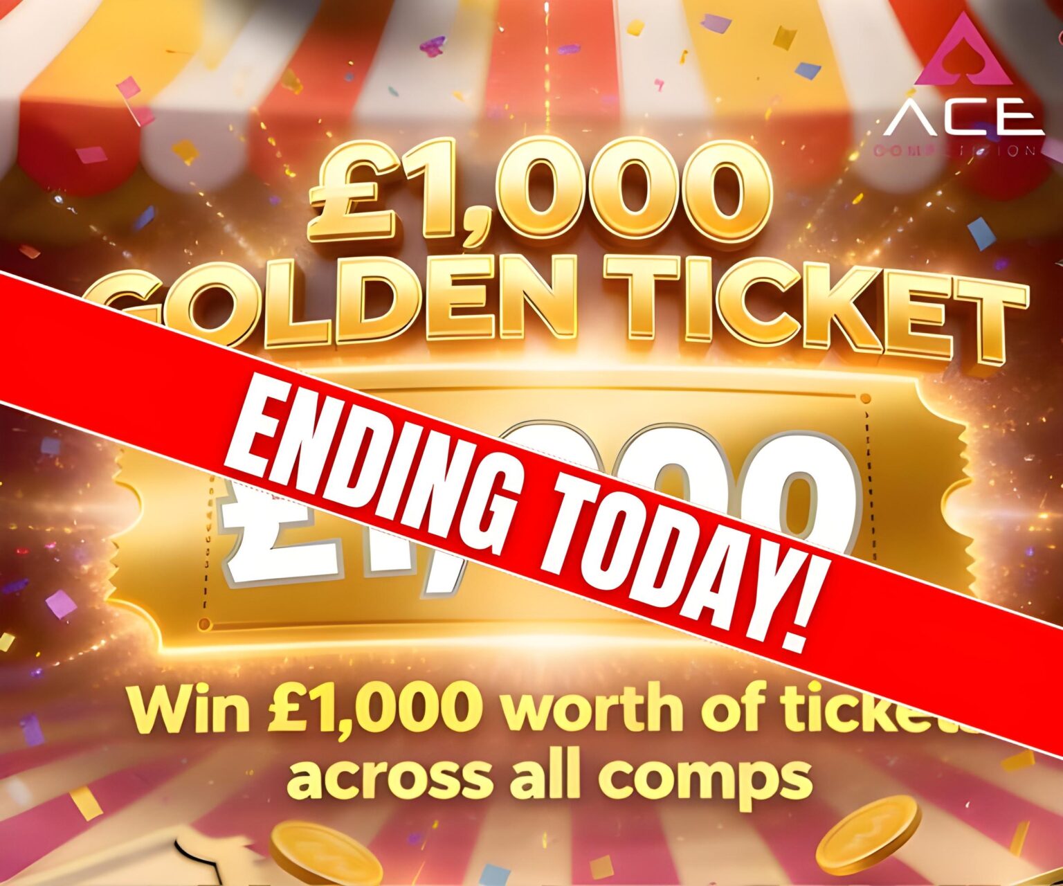 £1,000 GOLDEN TICKETS ON ALL COMPS ENDING TODAY - Ace Competitions