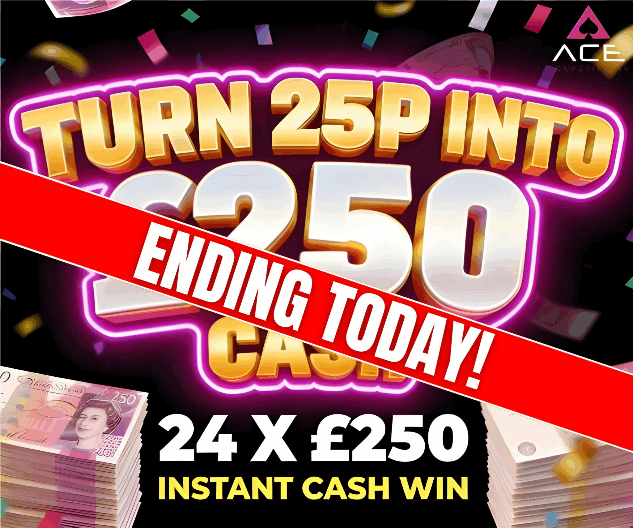 💸🤩 TURN 25P INTO £250 🤩💸 ENDING TODAY - Ace Competitions
